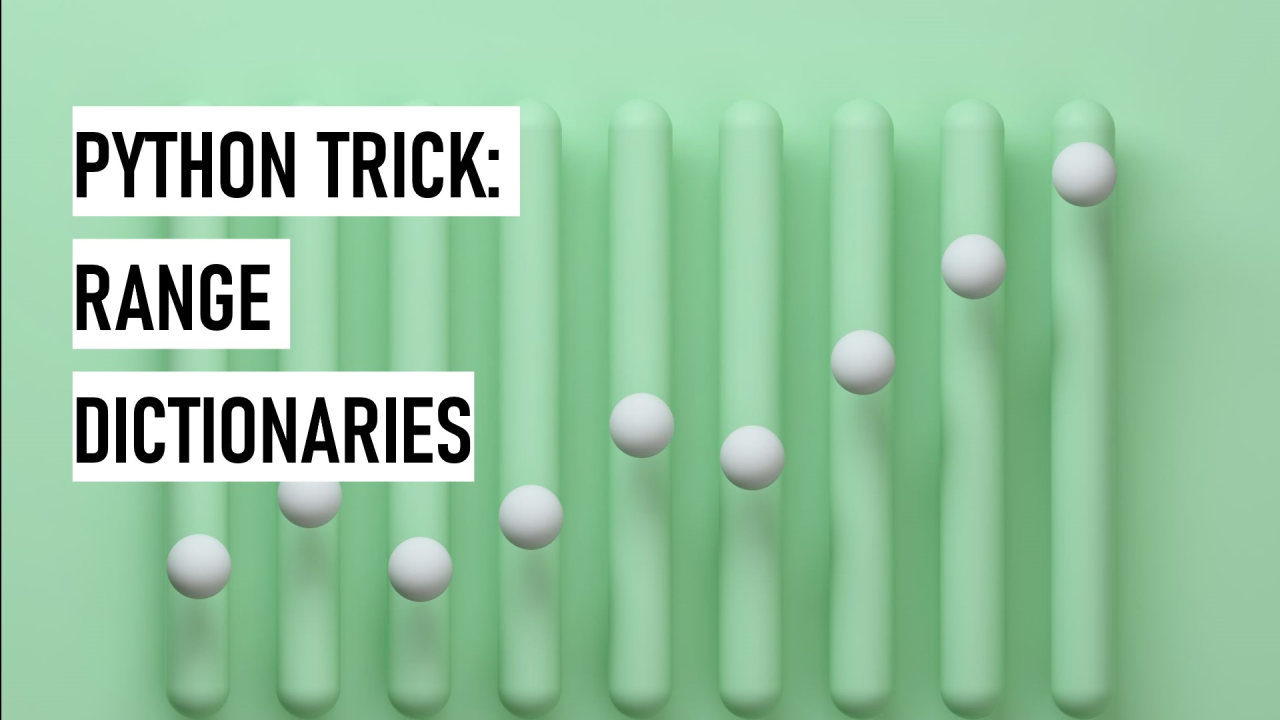 Python Trick: Using Range Dictionaries Python Trick: Using Range Dictionaries