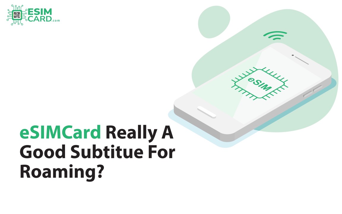 eSIMCard Good Substitute For Roaming eSIMCard Good Substitute For Roaming