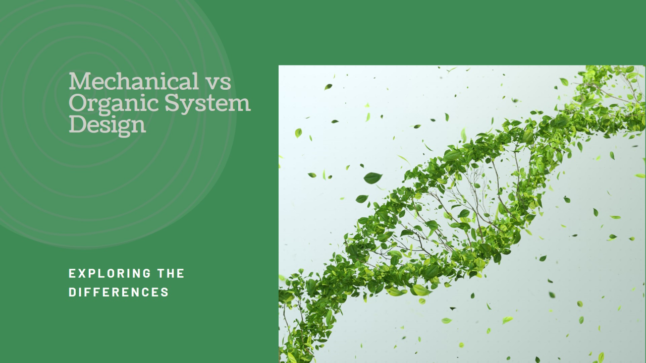 Difference between Mechanical system design and Natural or Organic ... Difference between Mechanical system design and Natural or Organic ...