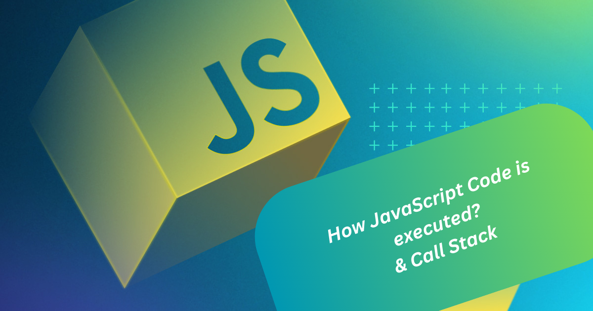 How JavaScript Code is executed? How JavaScript Code is executed?