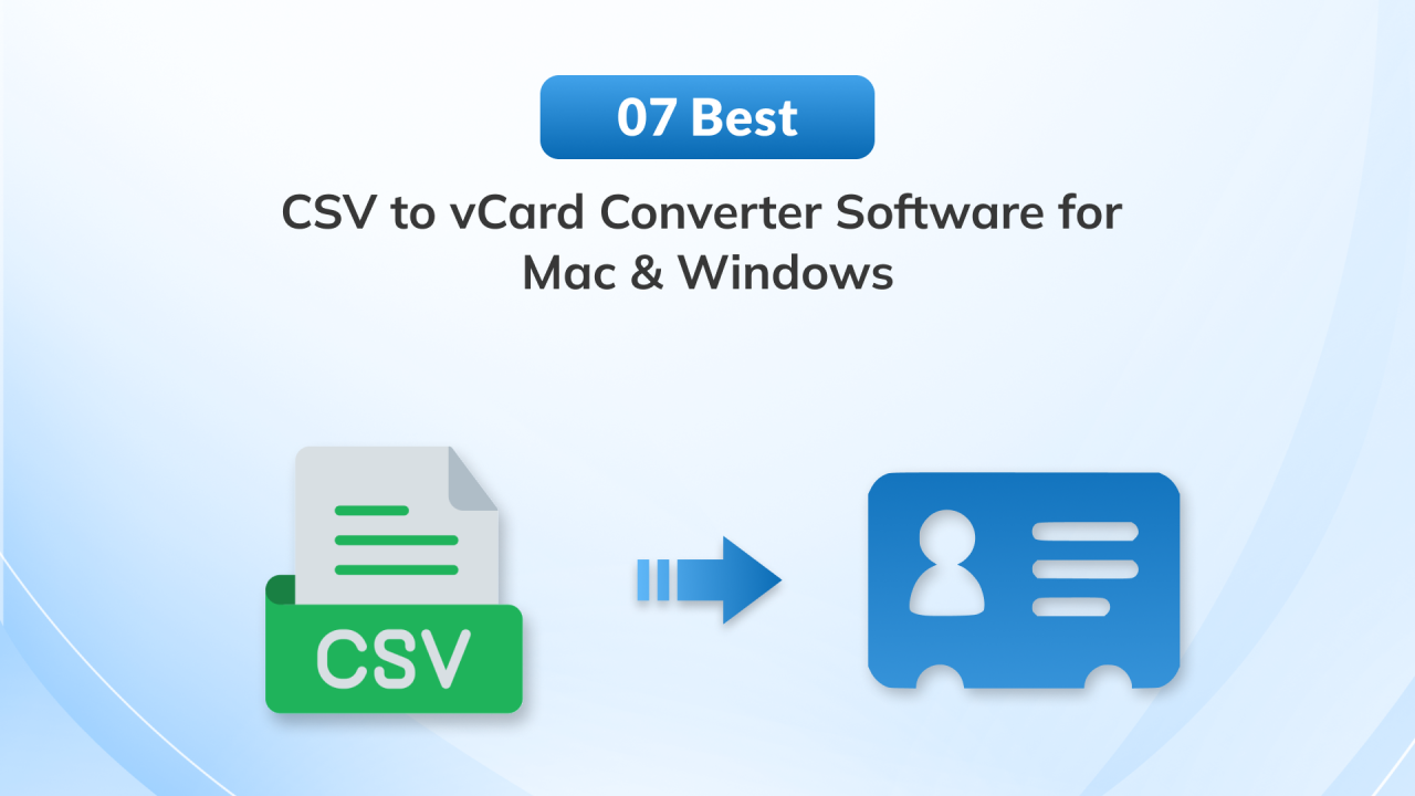 07 Best CSV to vCard (VCF) Converter Software for Mac & Windows 07 Best CSV to vCard (VCF) Converter Software for Mac & Windows