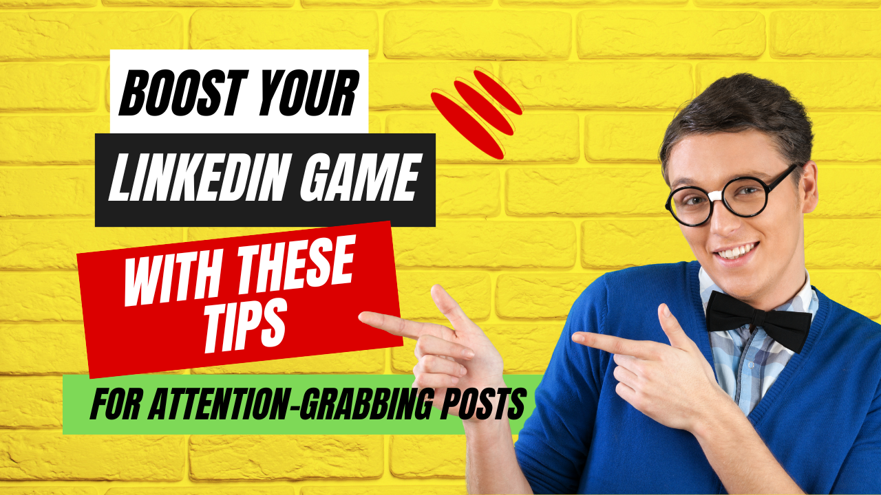 Boost your LinkedIn game with these tips for attention-grabbing posts! Boost your LinkedIn game with these tips for attention-grabbing posts!