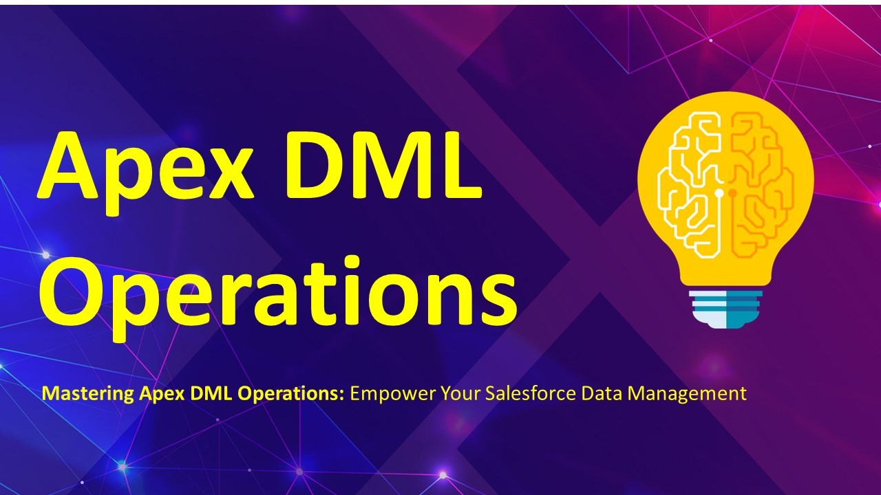 Mastering Apex DML Operations: Empower Your Salesforce Data Management Mastering Apex DML Operations: Empower Your Salesforce Data Management
