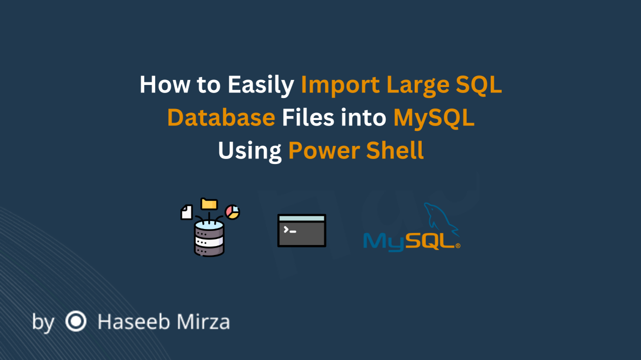 How to Easily Import Large SQL Database Files into MySQL Using PowerShell How to Easily Import Large SQL Database Files into MySQL Using PowerShell
