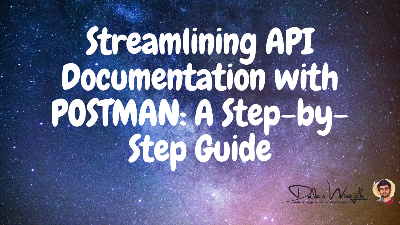 Streamlining API Documentation with POSTMAN: A Step-by-Step Guide Streamlining API Documentation with POSTMAN: A Step-by-Step Guide
