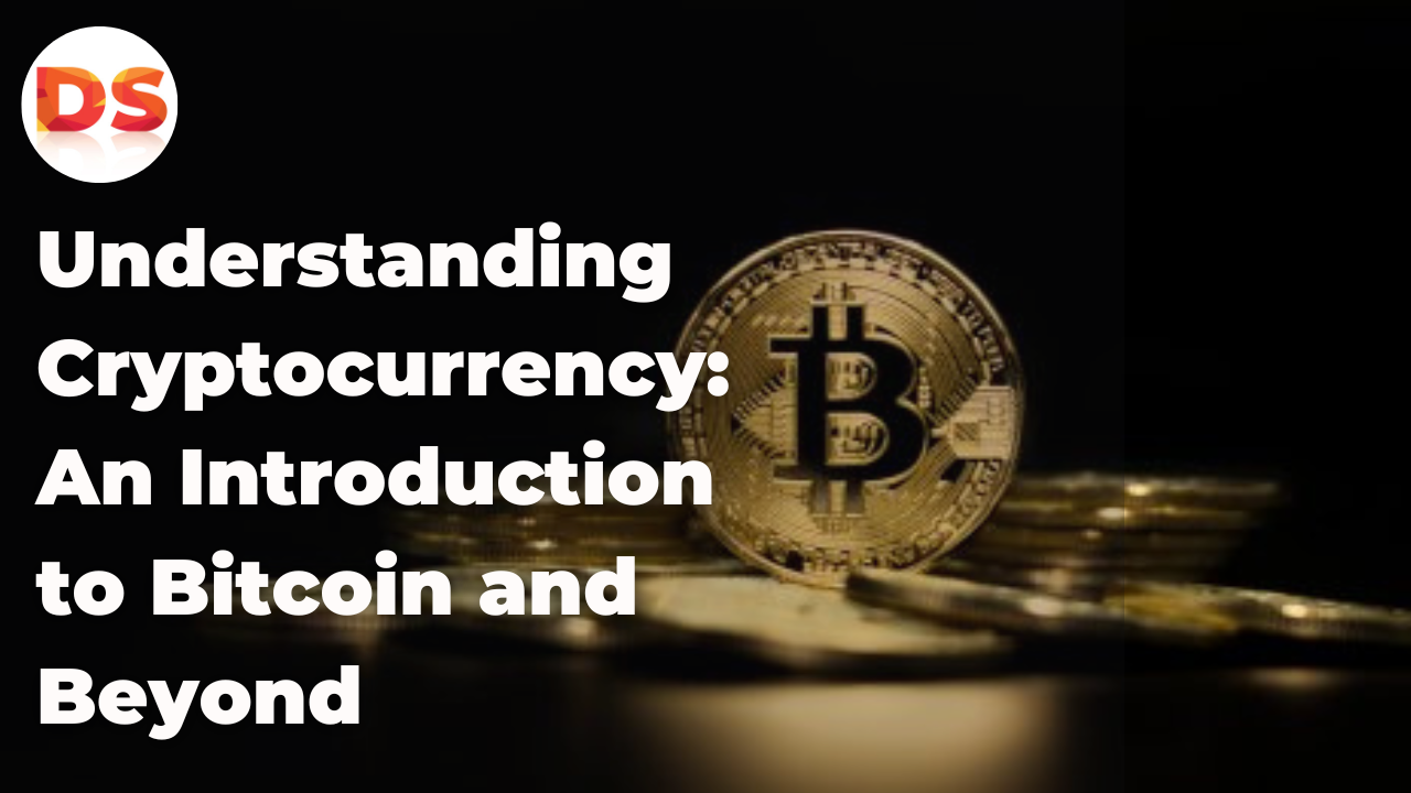 Understanding Cryptocurrency: An Introduction to Bitcoin and Beyond Understanding Cryptocurrency: An Introduction to Bitcoin and Beyond