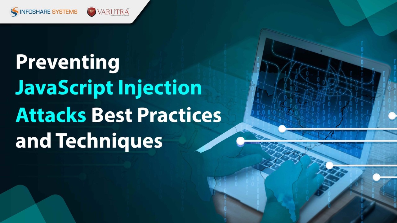 Preventing JavaScript Injection Attacks: Best Practices and Techniques Preventing JavaScript Injection Attacks: Best Practices and Techniques