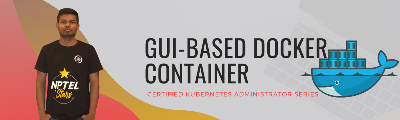 Revolutionizing Containerization: Unlocking GUI-Based Docker Containers Revolutionizing Containerization: Unlocking GUI-Based Docker Containers
