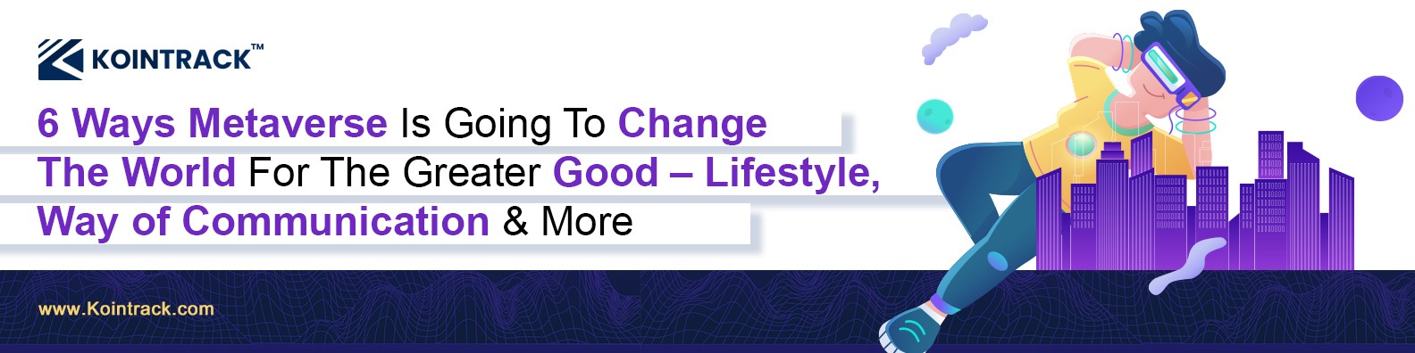 6 Ways Metaverse Is Going To Change The World For The Greater Good ... 6 Ways Metaverse Is Going To Change The World For The Greater Good ...