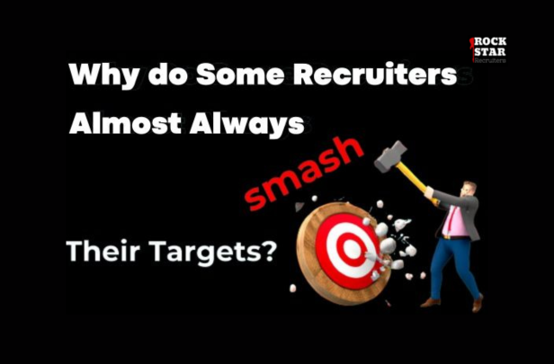 Why Some Recruiters Almost Always Smash Their Targets Why Some Recruiters Almost Always Smash Their Targets