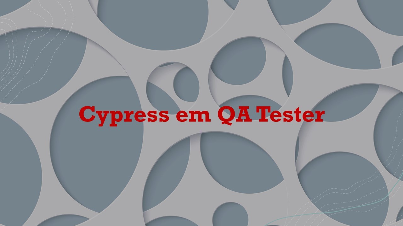 Aprenda Cypress em QA Tester Aprenda Cypress em QA Tester