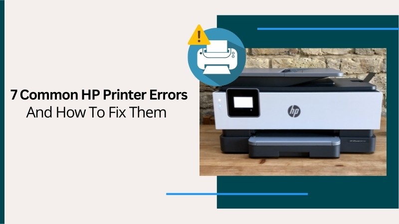 7 Common HP Printer Errors And How To Fix Them 7 Common HP Printer Errors And How To Fix Them