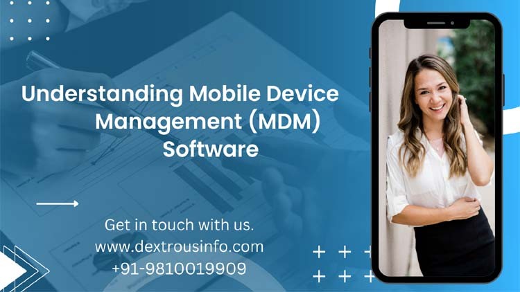 Understanding Mobile Device Management (MDM) Software Understanding Mobile Device Management (MDM) Software