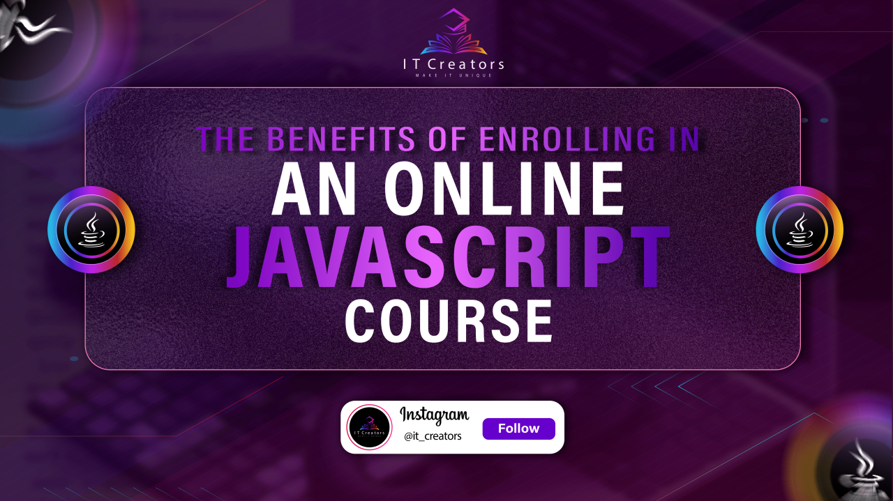 Benefits of Enrolling in an Online JavaScript Course Benefits of Enrolling in an Online JavaScript Course
