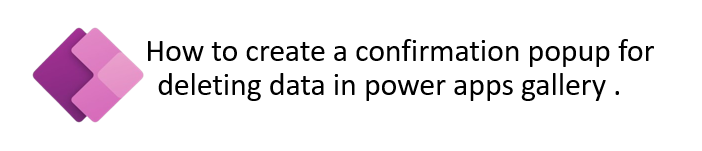 Create a confirmation popup for deleting data in power apps gallery Create a confirmation popup for deleting data in power apps gallery