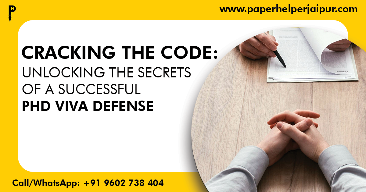 Cracking the Code: Unlocking the Secrets of a Successful PhD Viva Defense Cracking the Code: Unlocking the Secrets of a Successful PhD Viva Defense