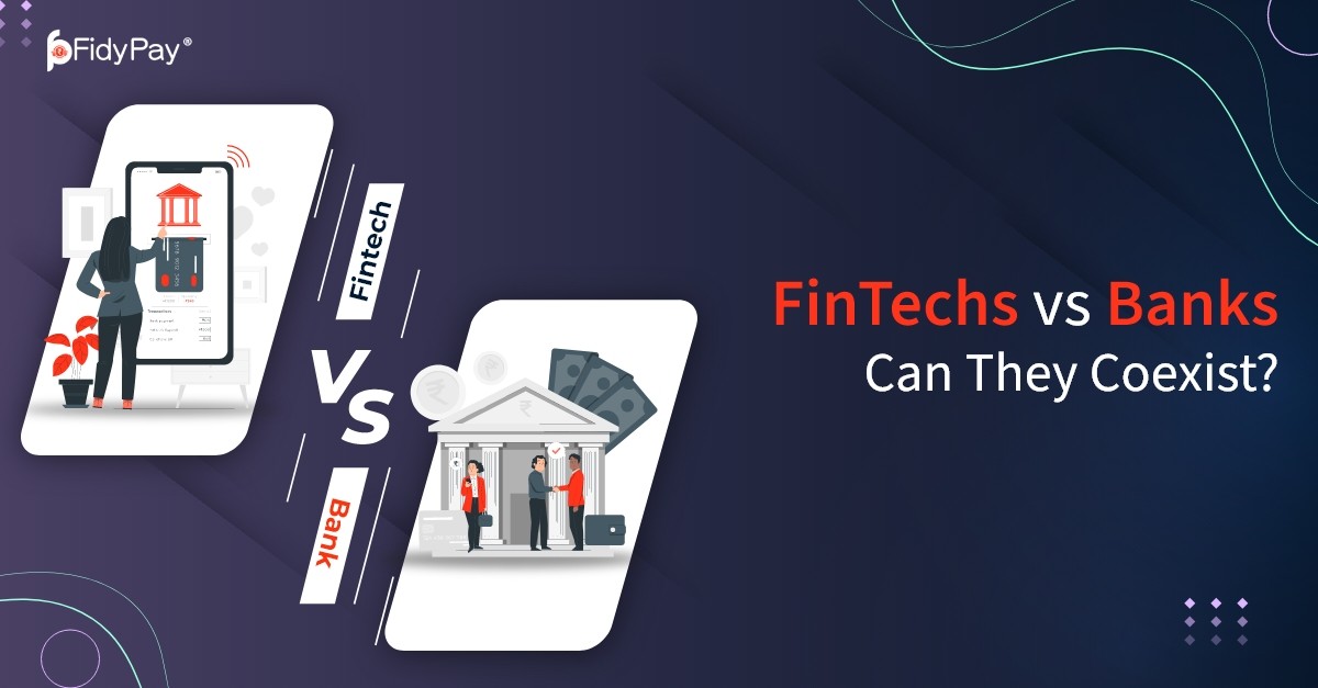 FinTechs vs Banks: Can They Coexist? FinTechs vs Banks: Can They Coexist?