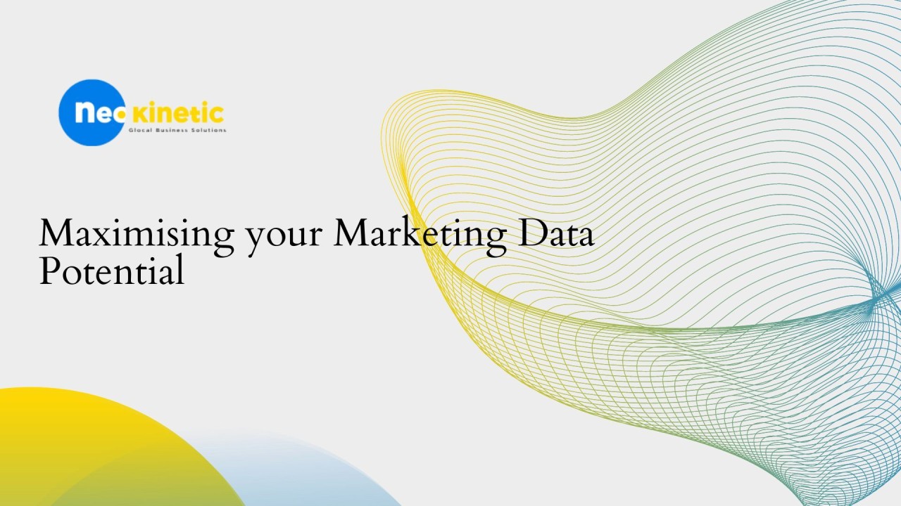 Maximising your Marketing Data Potential Maximising your Marketing Data Potential