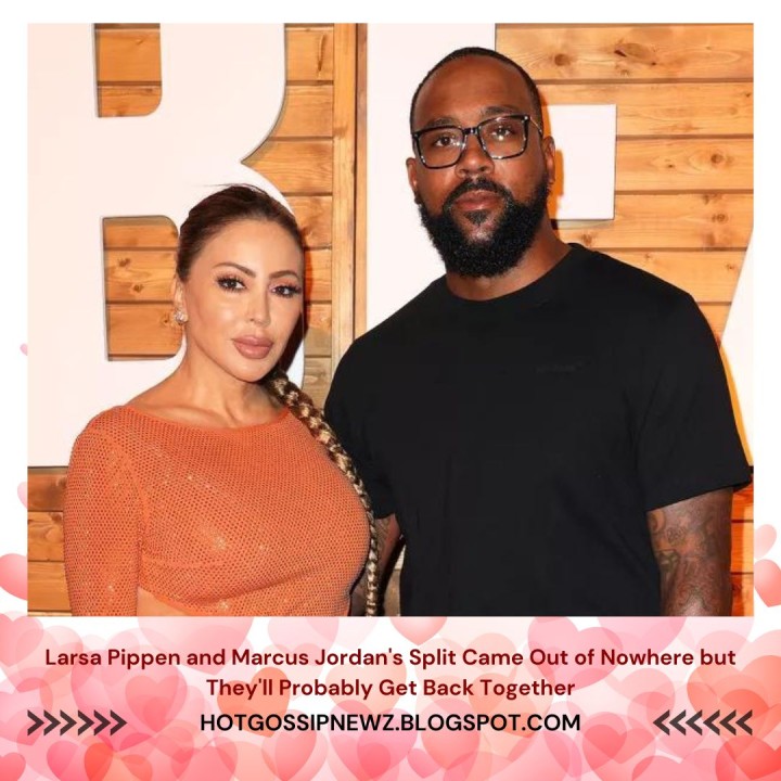 Larsa Pippen and Marcus Jordan’s Split Came Out of Nowhere but They’ll ... Larsa Pippen and Marcus Jordan’s Split Came Out of Nowhere but They’ll ...