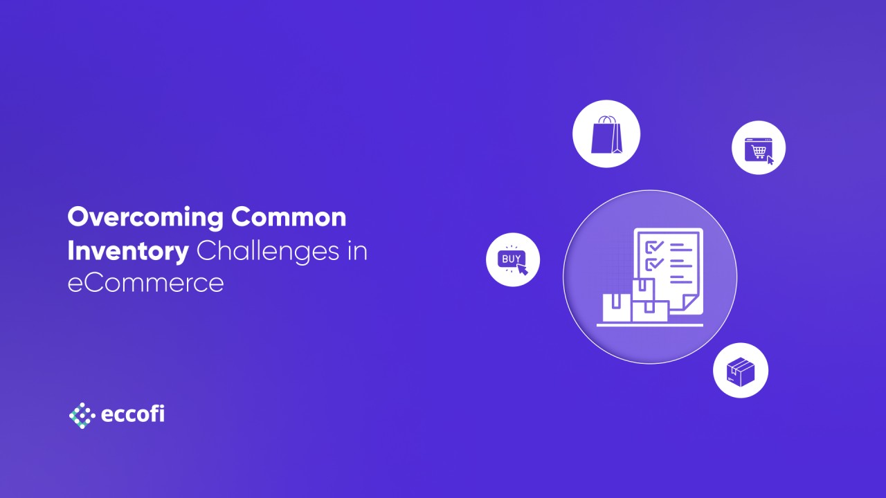 Overcoming Common Inventory Challenges in eCommerce Overcoming Common Inventory Challenges in eCommerce