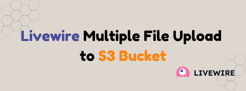 Implementing Multiple File Upload to S3 Bucket in Laravel Livewire Implementing Multiple File Upload to S3 Bucket in Laravel Livewire