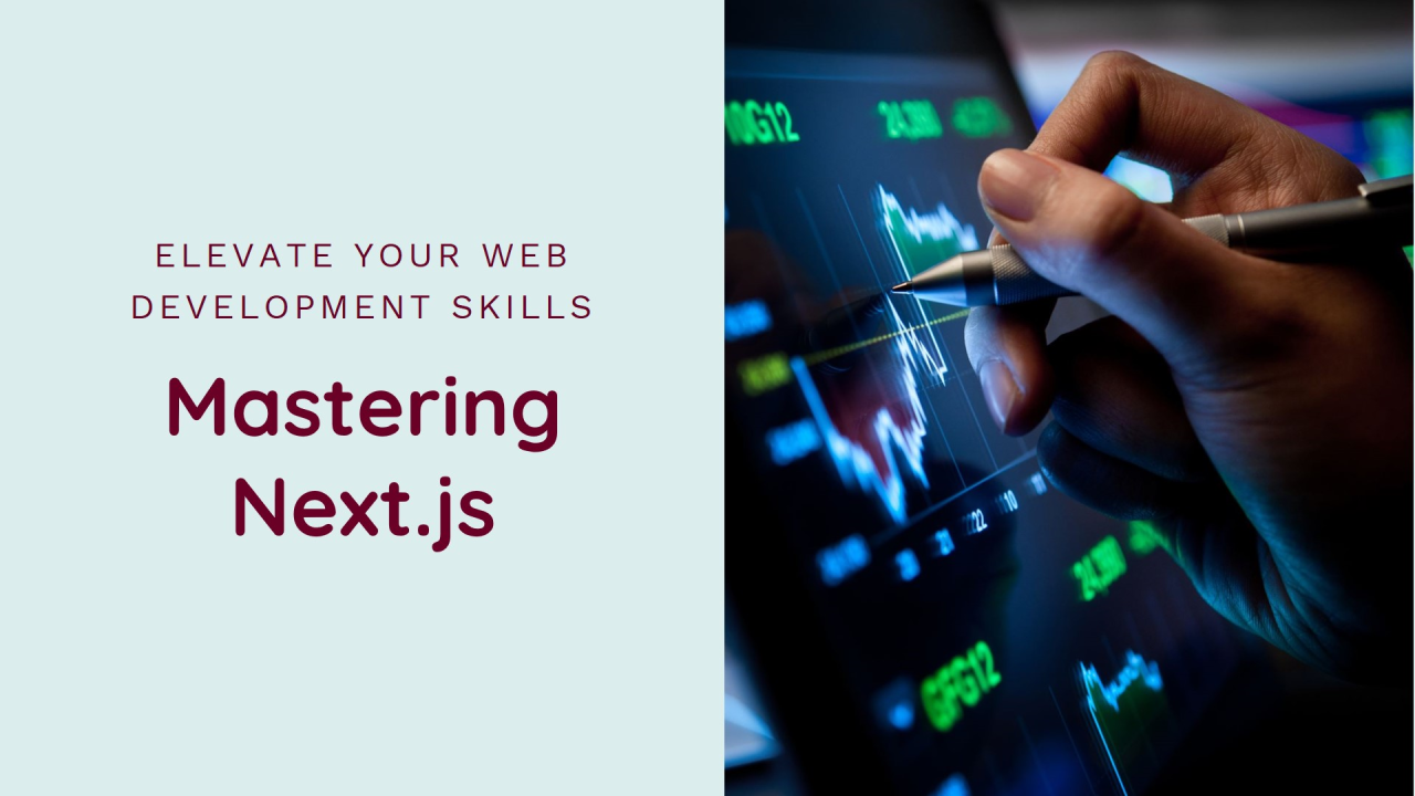 Mastering Next.js: Elevating Your Web Development Skills Mastering Next.js: Elevating Your Web Development Skills