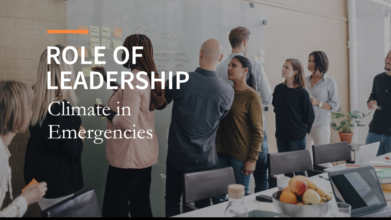 Role of Leadership: Climate in Emergencies Role of Leadership: Climate in Emergencies