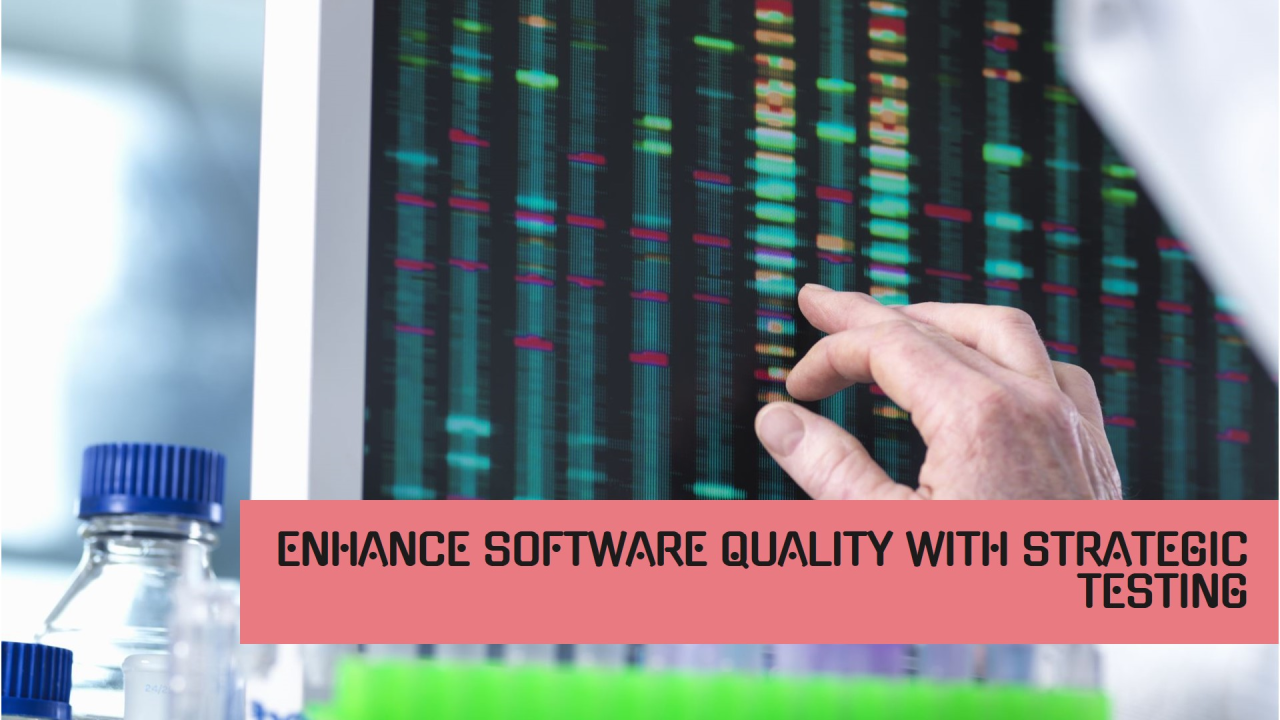 Enhancing Software Quality Through Strategic Testing Approaches Enhancing Software Quality Through Strategic Testing Approaches