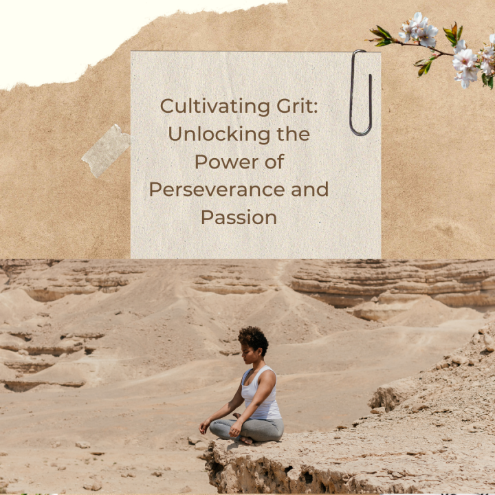 Cultivating Grit: Unlocking the Power of Perseverance and Passion Cultivating Grit: Unlocking the Power of Perseverance and Passion