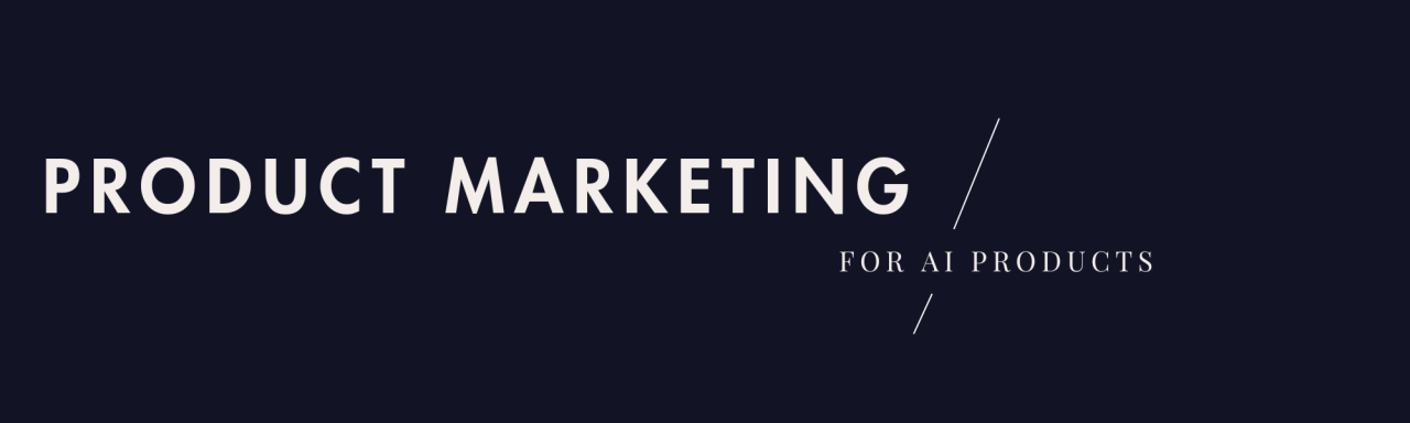 Product Marketing for AI Products Product Marketing for AI Products