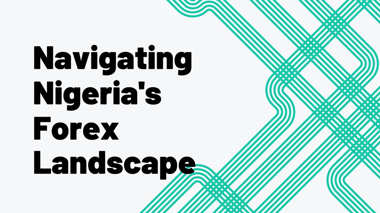 Navigating Nigeria’s Foreign Exchange Landscape: Challenges and Prospects Navigating Nigeria’s Foreign Exchange Landscape: Challenges and Prospects