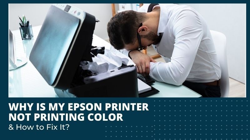 Why Is My Epson Printer Not Printing Color & How to Fix It? Why Is My Epson Printer Not Printing Color & How to Fix It?