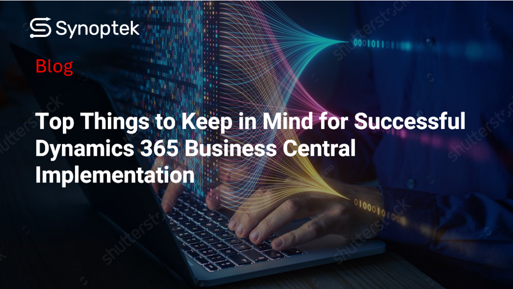 Top 5 Tips for a Successful Dynamics 365 Business Central Implementation Top 5 Tips for a Successful Dynamics 365 Business Central Implementation