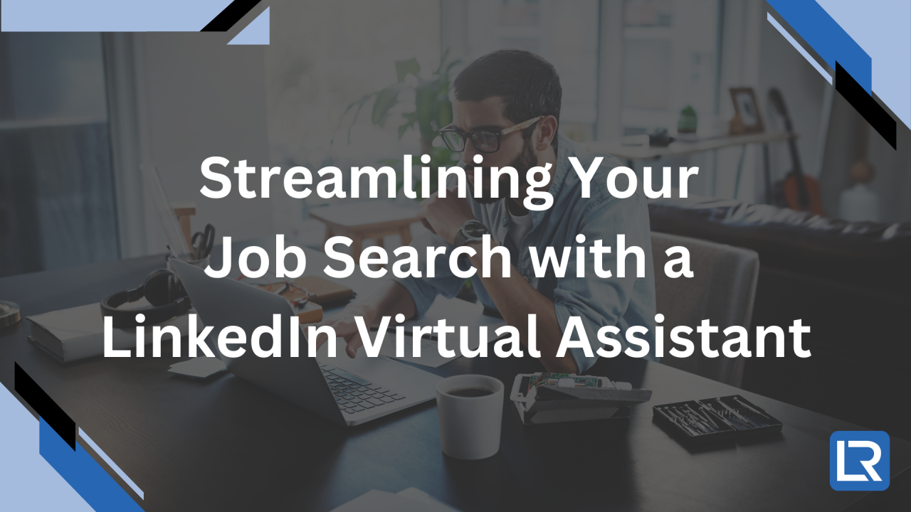 Maximize Your Job Search Efficiency with a LinkedIn Virtual Assistant Maximize Your Job Search Efficiency with a LinkedIn Virtual Assistant