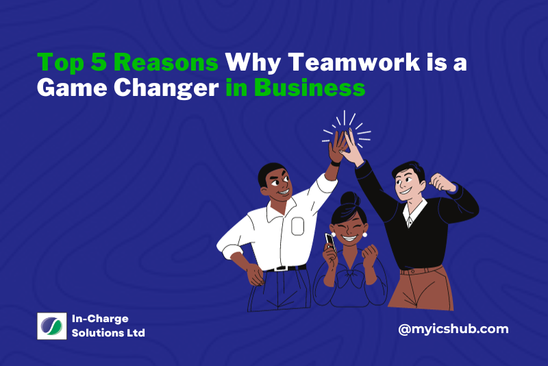 TOP 5 REASONS WHY TEAMWORK IS A GAME CHANGER IN BUSINESS TOP 5 REASONS WHY TEAMWORK IS A GAME CHANGER IN BUSINESS