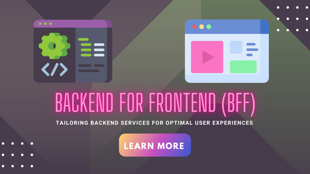 Improving Security and User Experience with Backend for Frontend (BFF) Improving Security and User Experience with Backend for Frontend (BFF)