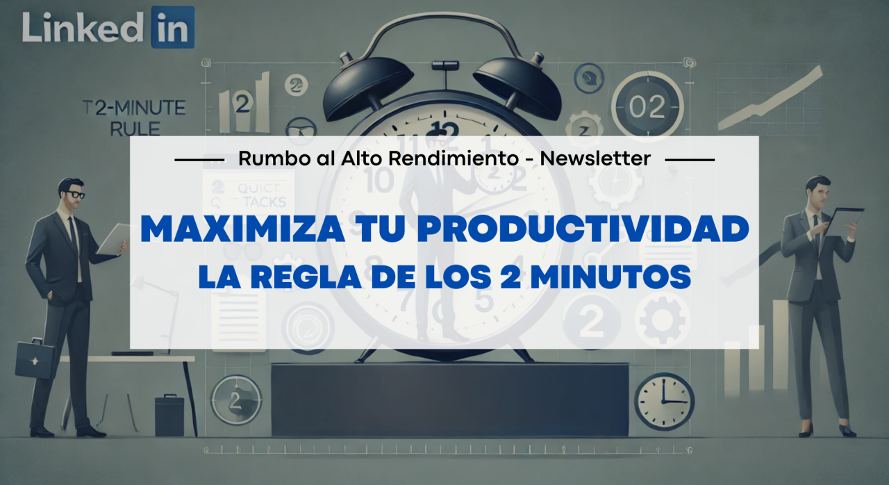 Simplifica tu Vida Profesional con la Regla de los 2 Minutos Simplifica tu Vida Profesional con la Regla de los 2 Minutos