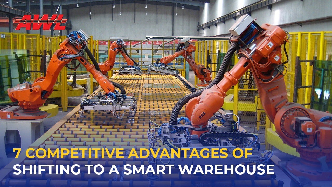 7 Competitive Advantages Of Shifting To A Smart Warehouse 7 Competitive Advantages Of Shifting To A Smart Warehouse