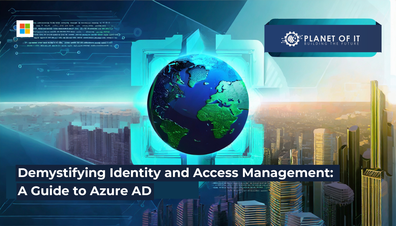 Demystifying Identity and Access Management: A Guide to Azure AD Demystifying Identity and Access Management: A Guide to Azure AD