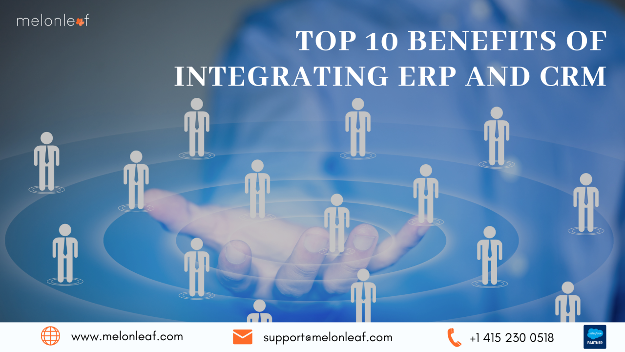 Top 10 benefits of integrating ERP and CRM Top 10 benefits of integrating ERP and CRM