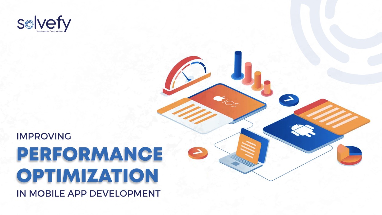 Improving Performance Optimization in Mobile App Development Improving Performance Optimization in Mobile App Development