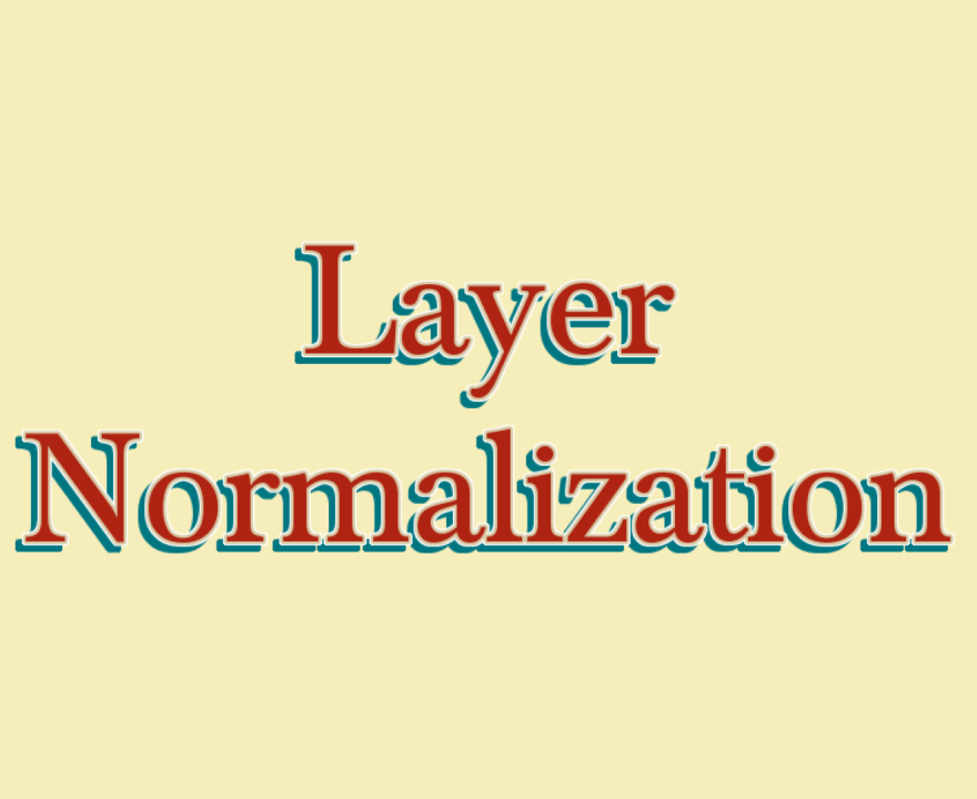 Layer Normalization Layer Normalization