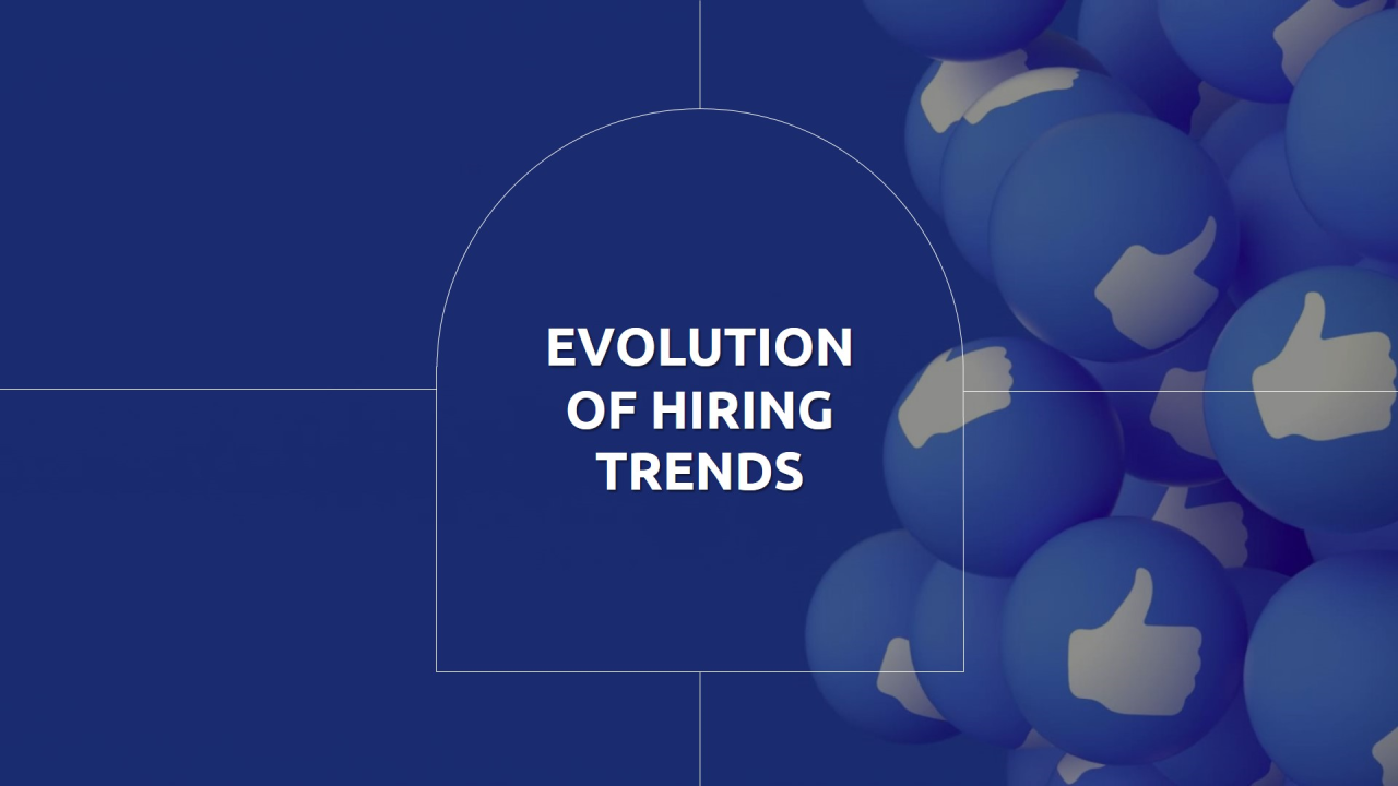 Adapting to the Evolution of Hiring Trends Adapting to the Evolution of Hiring Trends