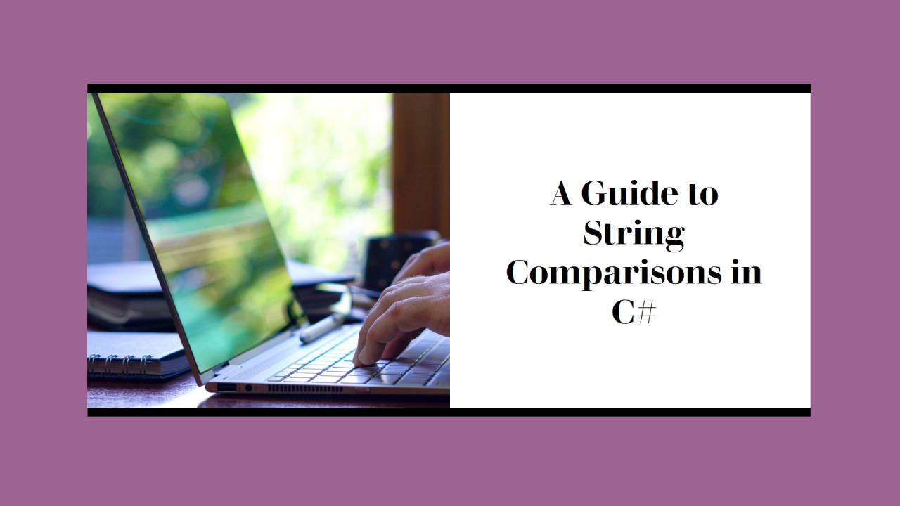 Demystifying String Comparisons in C#: A Guide for Developers Demystifying String Comparisons in C#: A Guide for Developers