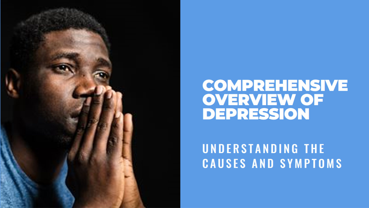 Understanding Depression: A Comprehensive Overview Understanding Depression: A Comprehensive Overview