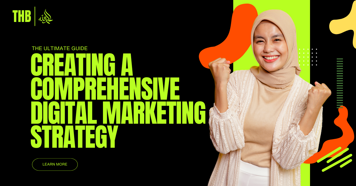 Creating a Comprehensive Digital Marketing Strategy: The Ultimate Guide Creating a Comprehensive Digital Marketing Strategy: The Ultimate Guide