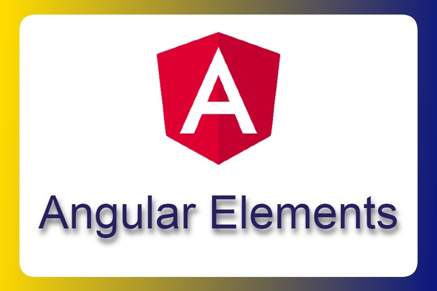 Demystifying Angular Elements: Building Reusable Components for Modern Demystifying Angular Elements: Building Reusable Components for Modern