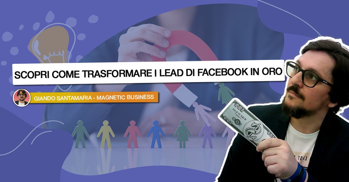 Scopri Come Trasformare i Lead di Facebook in Oro con questa strategia... Scopri Come Trasformare i Lead di Facebook in Oro con questa strategia...