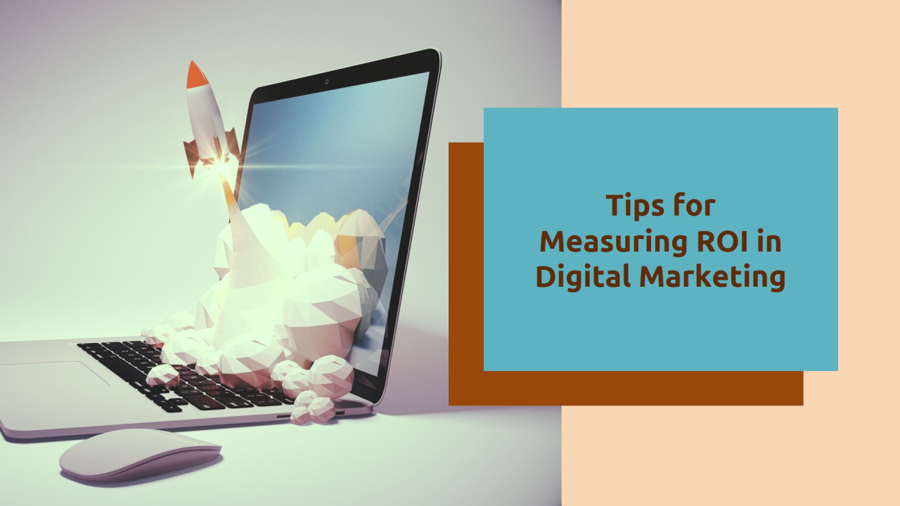 Measuring ROI in Digital Marketing: Tips for Success Measuring ROI in Digital Marketing: Tips for Success