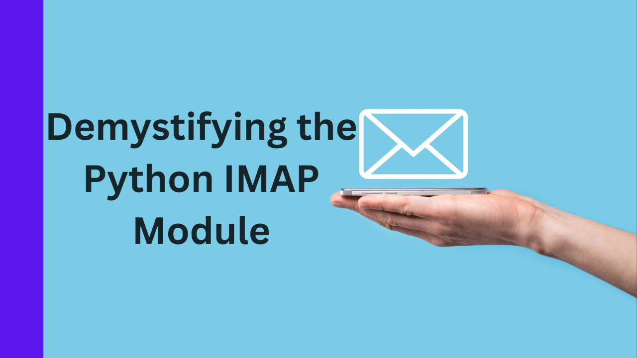 Demystifying the Python IMAP Module Demystifying the Python IMAP Module